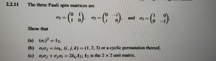 Solved 2.2.11 The three Pauli spin matrices are o=( ). =( | Chegg.com