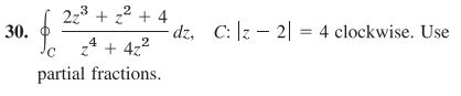 Solved 30. ∮Cz4+4z22z3+z2+4dz,C:∣z−2∣=4 clockwise. Use | Chegg.com
