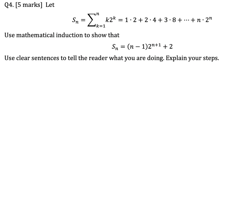 Solved Q4. [5 marks] Let Sn=∑k=1nk2k=1⋅2+2⋅4+3⋅8+⋯+n⋅2n Use | Chegg.com