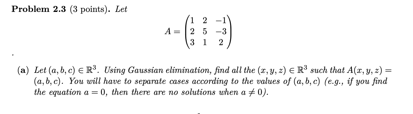 Solved Problem 2.3 (3 points). Let A=⎝⎛123251−1−32⎠⎞ (a) Let | Chegg.com