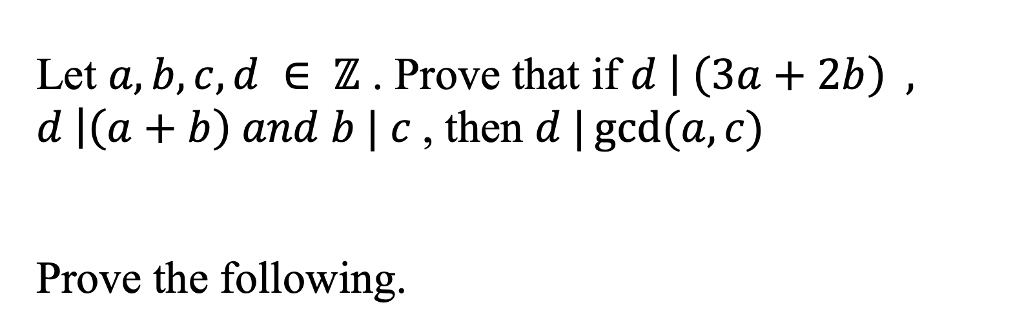 Solved Let a, b, c, d E Ž . Prove that if d | (3a d | (a + | Chegg.com