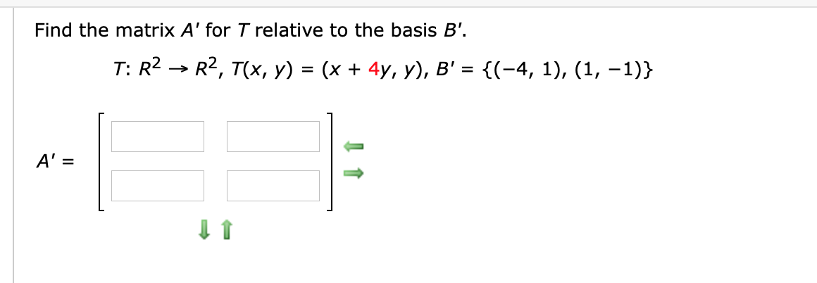 Solved Find the matrix A' for T relative to the basis B'. T: | Chegg.com