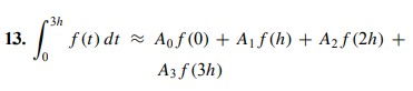 3h 13. .." f(t)dt Aof (0) + Af(h) + A2f (2h) + A3 f | Chegg.com