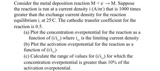 Solved Consider the metal deposition reaction M+e M. Suppose | Chegg.com