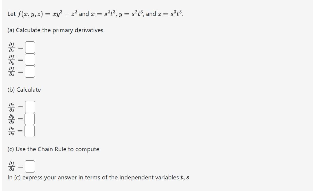Solved Let f(x,y,z)=xy3+z2 and x=s2t3,y=s2t3, and z=s3t3. | Chegg.com