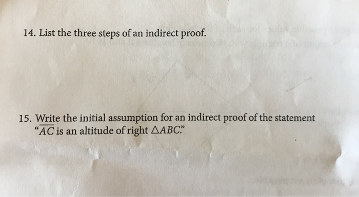 Solved 14. List the three steps of an indirect proof. 15. | Chegg.com