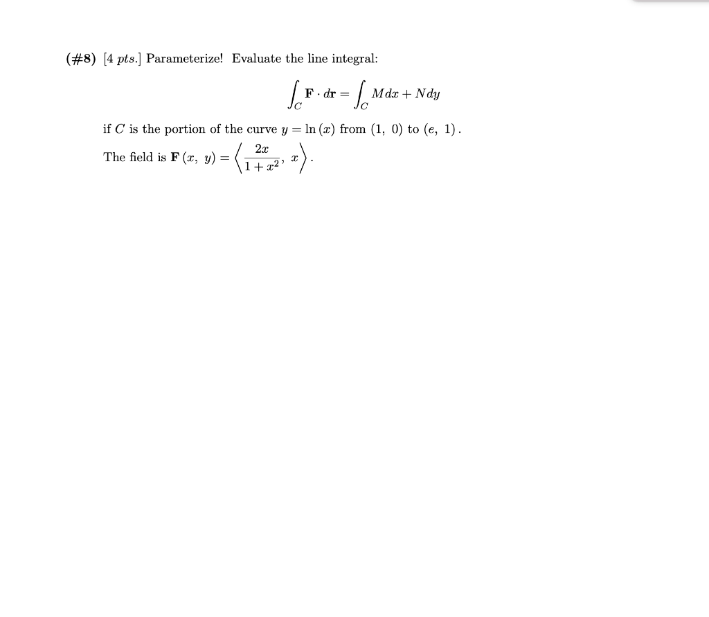 Solved (#8) [4 pts.] Parameterize! Evaluate the line | Chegg.com