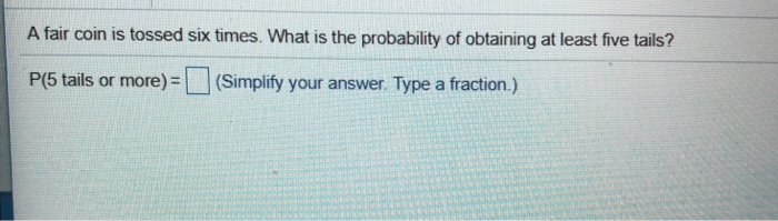 Solved A fair coin is tossed six times. What is the | Chegg.com