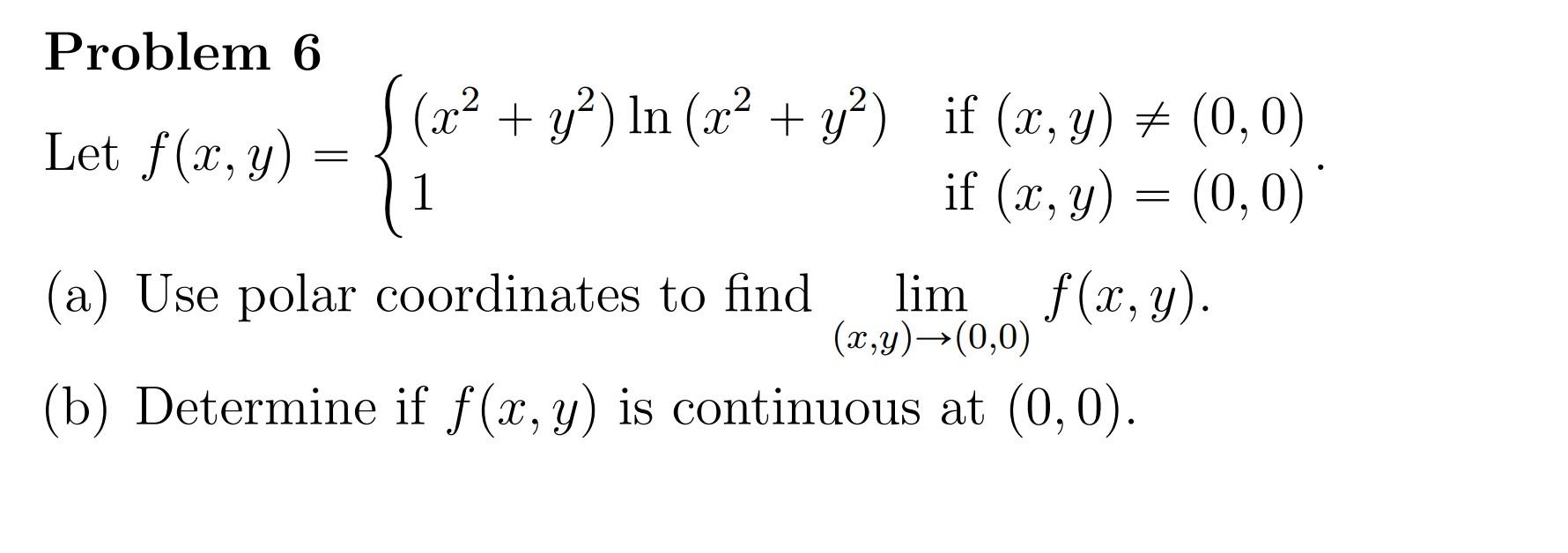 Solved Problem 6 Let f(x,y)={(x2+y2)ln(x2+y2)1 if | Chegg.com