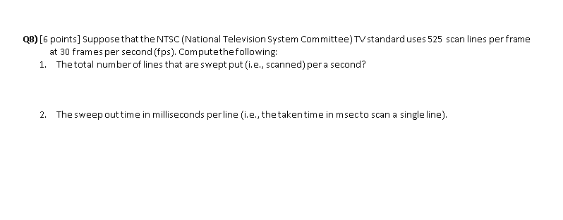 Solved Q8) [6 points] Suppose that the NTSC (National | Chegg.com