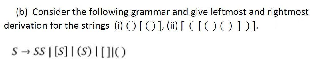 Solved (b) Consider the following grammar and give leftmost | Chegg.com