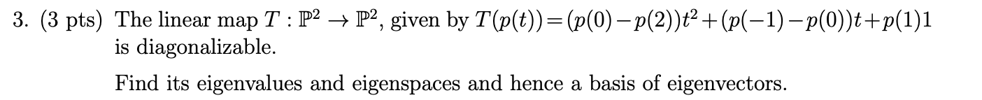Solved (3 pts) The linear map T:P2→P2, given by | Chegg.com