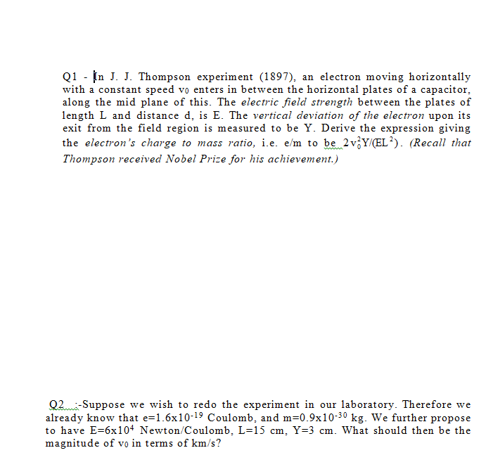 Solved Q1 - In J. J. Thompson experiment (1897), an electron | Chegg.com