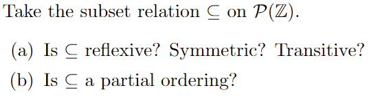 Solved Take the subset relation ⊆ on P(Z). (a) Is ⊆ | Chegg.com