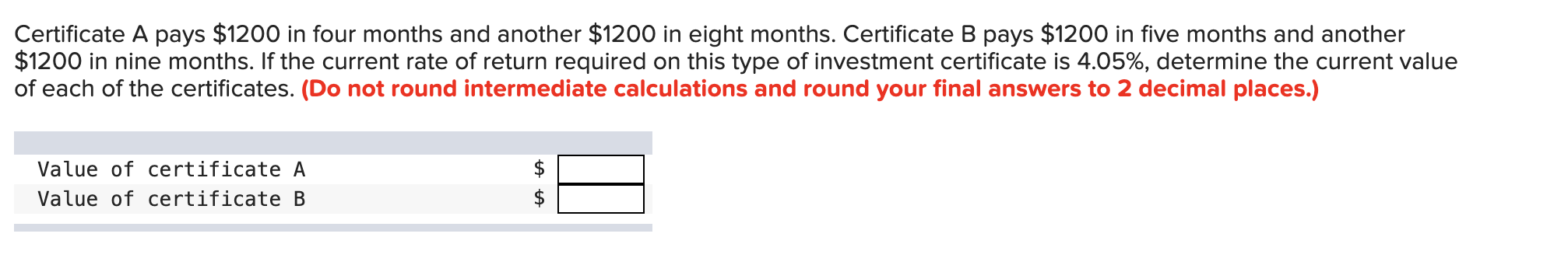 Solved Certificate A pays $1200 ﻿in four months and another | Chegg.com