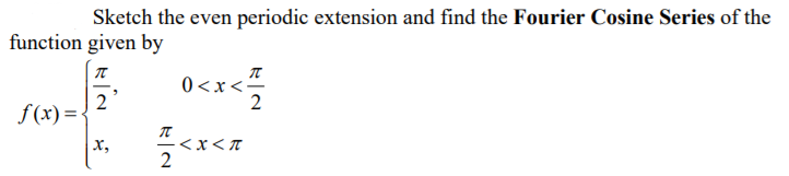 Solved Sketch the even periodic extension and find the | Chegg.com
