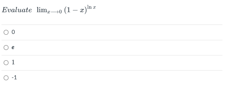 Solved Evaluate: limx→1+(x−11)lnxa 1 none of the choices a e | Chegg.com