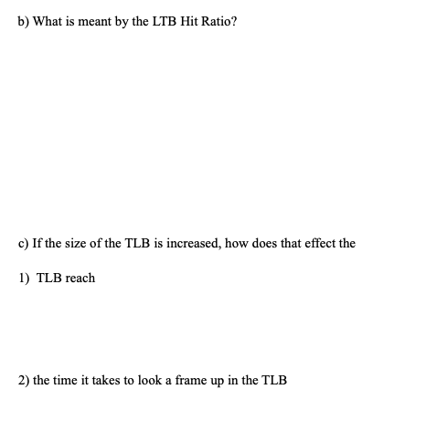 Solved b) What is meant by the LTB Hit Ratio? c) If the size | Chegg.com