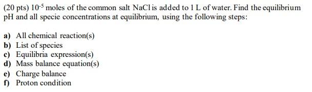 Solved (20 pts) 10-S moles of the common salt NaCl is added | Chegg.com