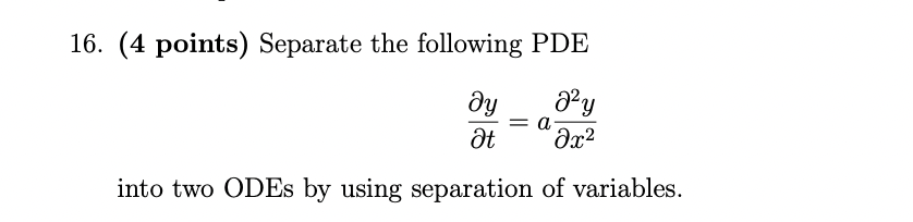 Solved Separate the following PDE ∂y/∂t = a(∂2y/∂x2) into | Chegg.com