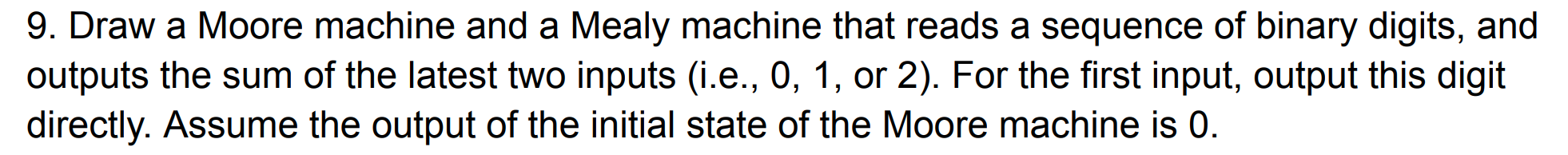 Solved 9. Draw a Moore machine and a Mealy machine that | Chegg.com