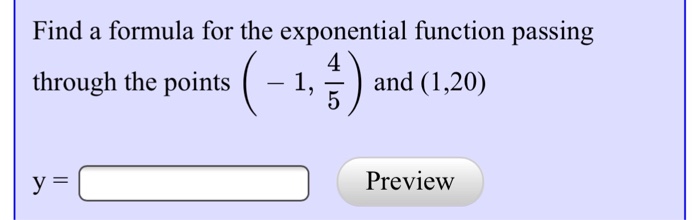 Solved Find a formula for the exponential function passing | Chegg.com