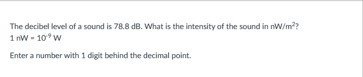 Solved The decibel level of a sound is 78.8 dB. What is the | Chegg.com