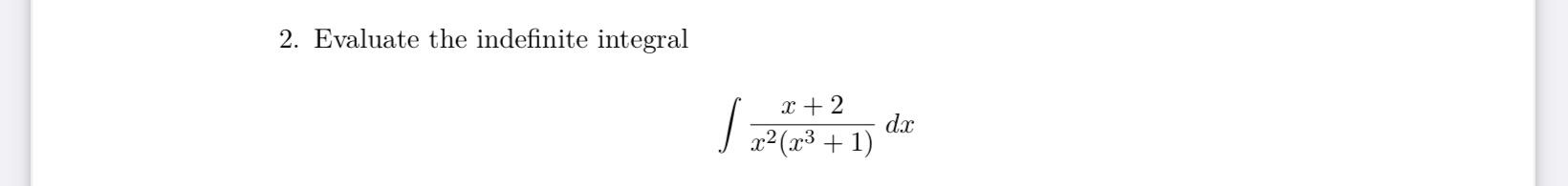 Solved 2. Evaluate the indefinite integral ∫x2(x3+1)x+2dx | Chegg.com