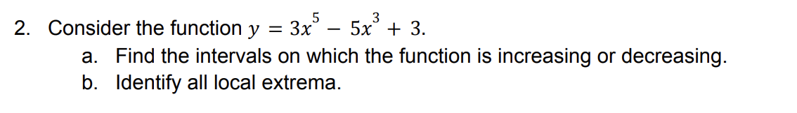 Solved 2. Consider the function y=3x5−5x3+3. a. Find the | Chegg.com