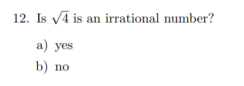 Solved 12. Is 4 is an irrational number? a) yes b) no | Chegg.com