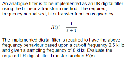 Solved An analogue filter is to be implemented as an IIR | Chegg.com