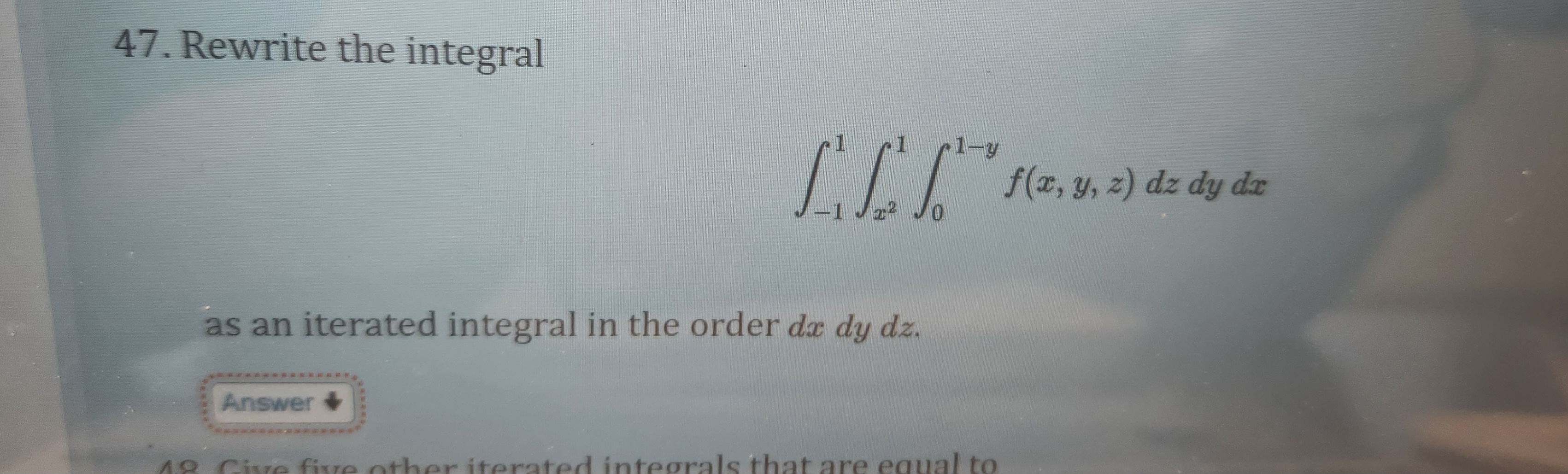 Solved 47. Rewrite the integral ∫−11∫x21∫01−yf(x,y,z)dzdydx | Chegg.com