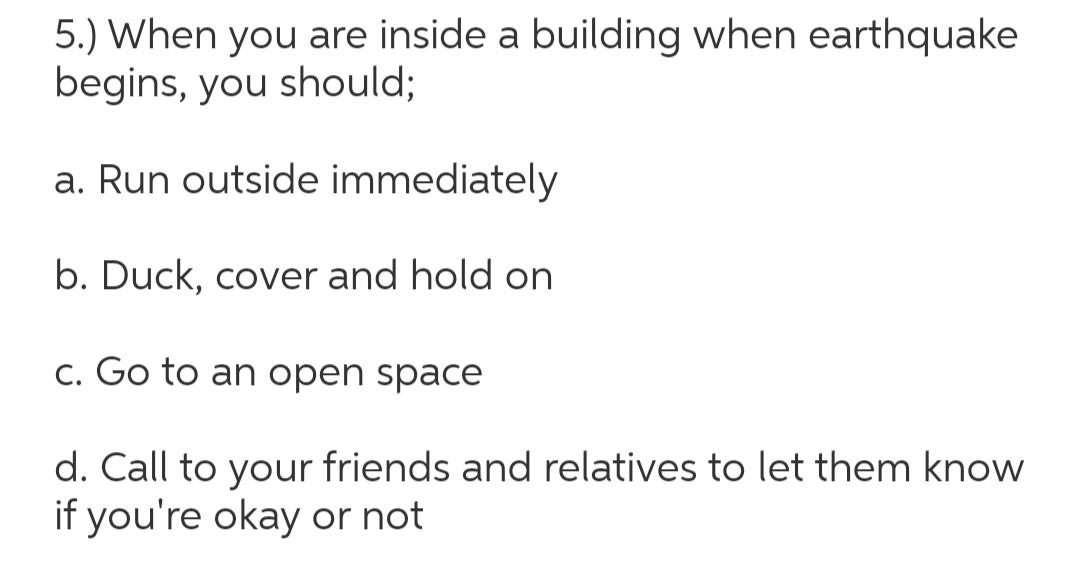 Solved 5.) When you are inside a building when earthquake | Chegg.com