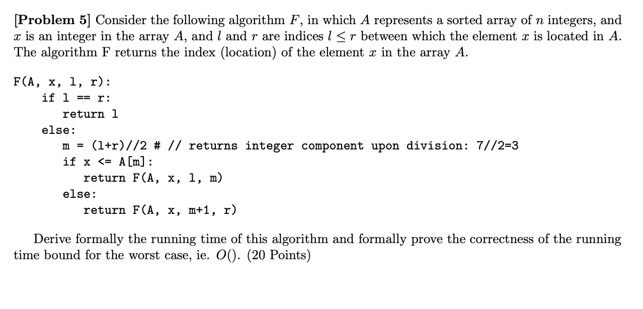 Solved [Problem 5] Consider the following algorithm F, in | Chegg.com