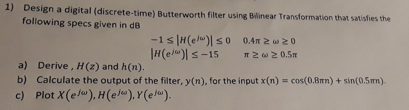 1) Design a digital (discrete-time) Butterworth | Chegg.com