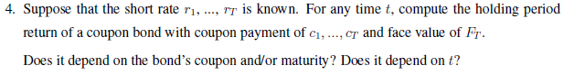 Solved 4. Suppose that the short rate r1,…,rT is known. For | Chegg.com
