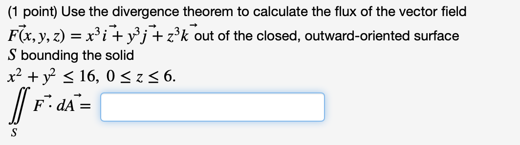 Solved (1 point) Use the divergence theorem to calculate the | Chegg.com