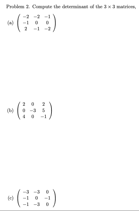 Solved Problem 2. Compute the determinant of the 3 x 3 | Chegg.com