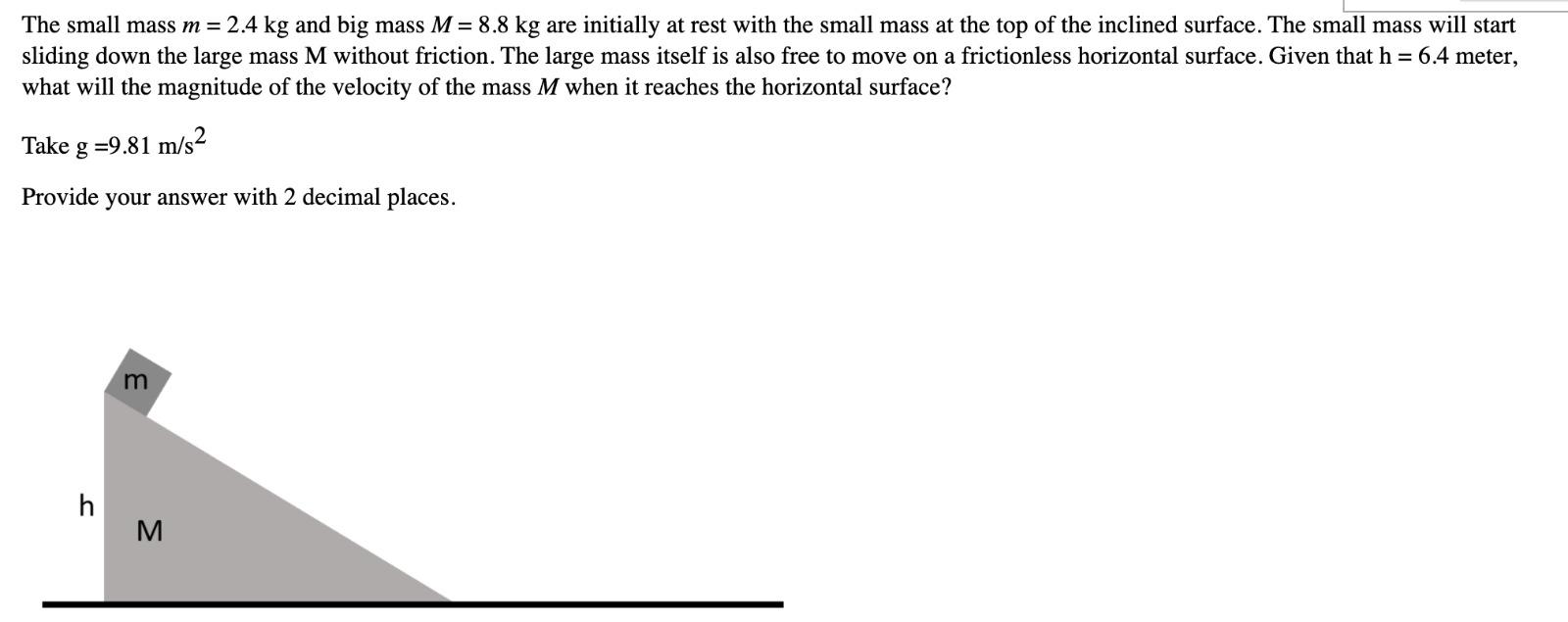 Solved The small mass m= 2.4 kg and big mass M = 8.8 kg are | Chegg.com