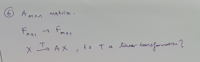 Solved (6) A Am×n matrix. Fn×1→Fm×1 X→TAX, is T a linear | Chegg.com