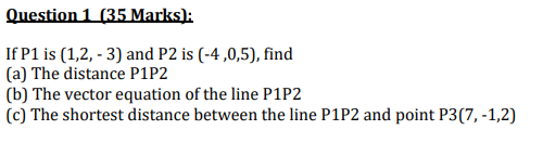 Solved Question 1 (35 Marks): If P1 is (1,2, -3) and P2 is | Chegg.com