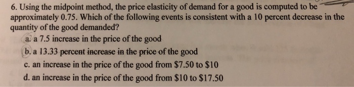 Solved 6. Using the midpoint method, the price elasticity of | Chegg.com