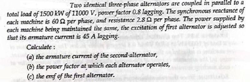 Solved Two identical three-phase alternators are coupled in | Chegg.com