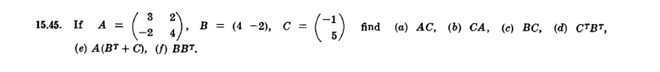 Solved 15.45. If A=(3−224),B=(4−2),C=(−15) find (a) AC, (b) | Chegg.com