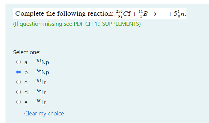 Solved Complete the following reaction: 25Cf + ¹B → _ +5!n. | Chegg.com