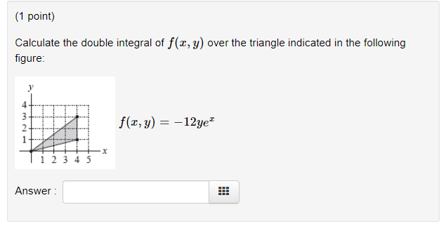 Solved (1 point) Calculate the double integral of f(x, y) | Chegg.com