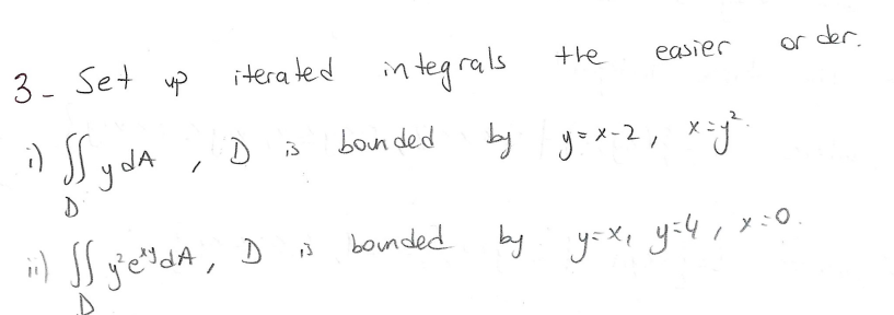 Solved 3. Set up iterated integrals the easier or der. i) | Chegg.com