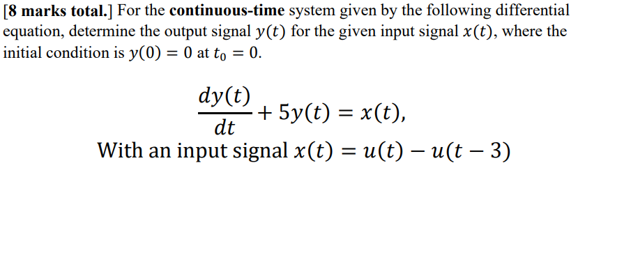 Solved [8 marks total.] For the continuous-time system given | Chegg.com