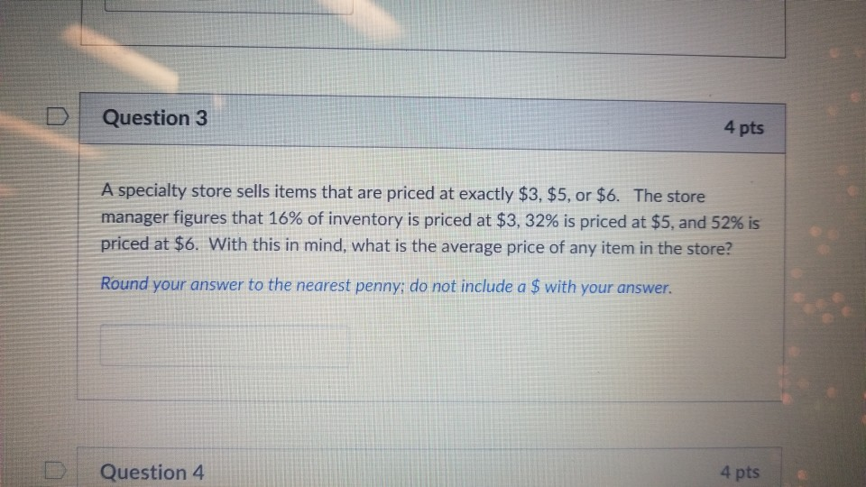 Solved DQuestion 3 4 pts A specialty store sells items that | Chegg.com