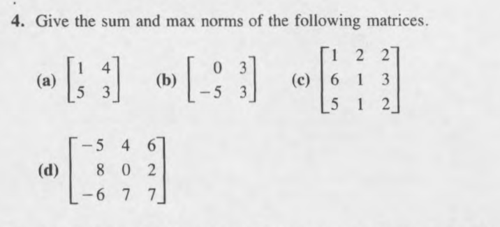 Solved 4. Give the sum and max norms of the following | Chegg.com